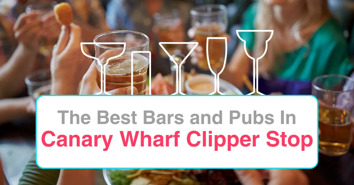 The Best Bars and Pubs Near Canary Wharf Clipper Stop - Barguide.London
