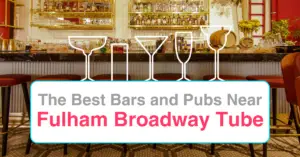 The Best Bars and Pubs Near Fulham Broadway Tube - Barguide.London