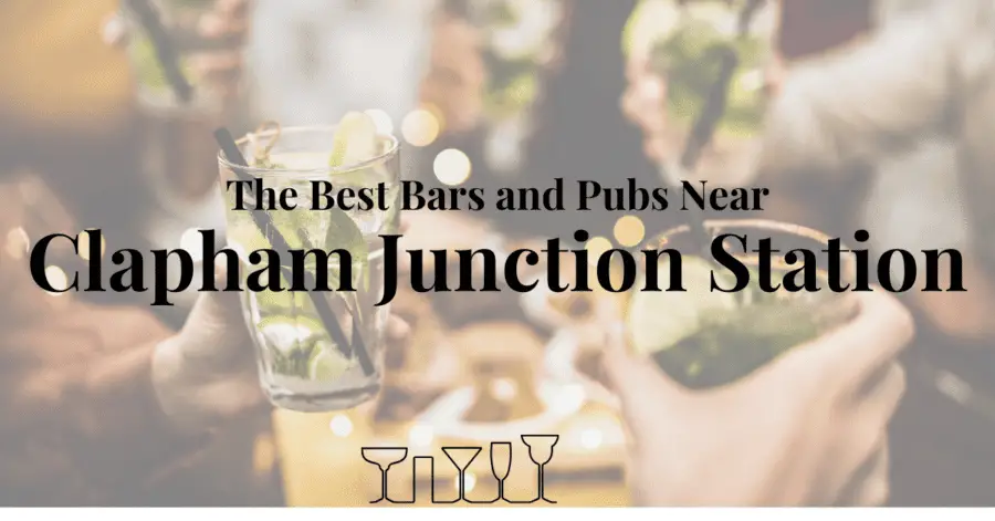 The Best Bars and Pubs Near Clapham Junction Station - Barguide.London