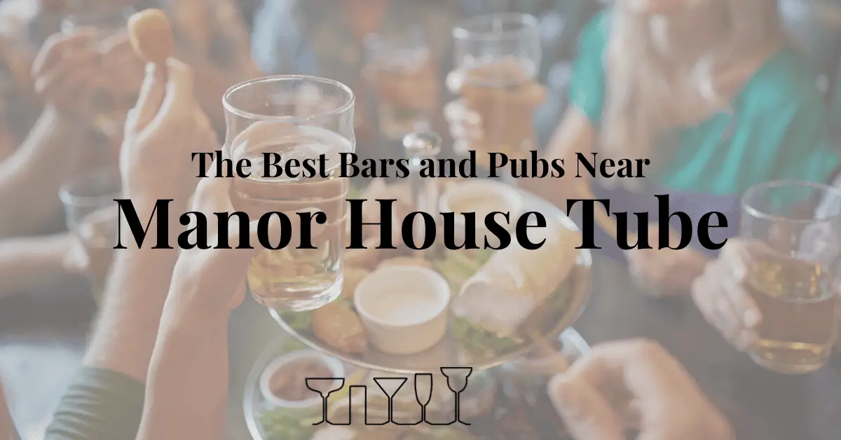 The Best Bars and Pubs Near Manor House Tube - Barguide.London