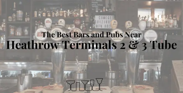 The Best Bars and Pubs Near Heathrow Terminals 2 & 3 Tube - Barguide.London